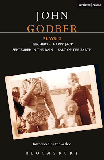 Godber Plays: 2: Teechers; Happy Jack; September in the Rain; Salt of ...