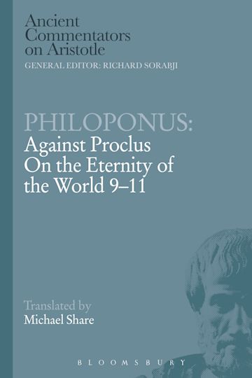 Philoponus: Against Proclus On the Eternity of the World 9-11 ...