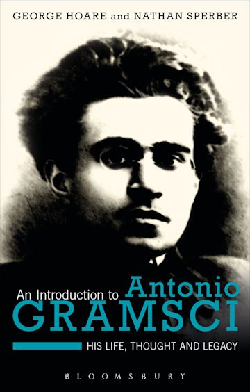 An Introduction to Antonio Gramsci: His Life, Thought and Legacy ...
