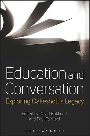 Education and Conversation: Exploring Oakeshott’s Legacy: David ...