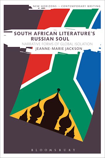 South African Literature's Russian Soul: Narrative Forms of Global ...