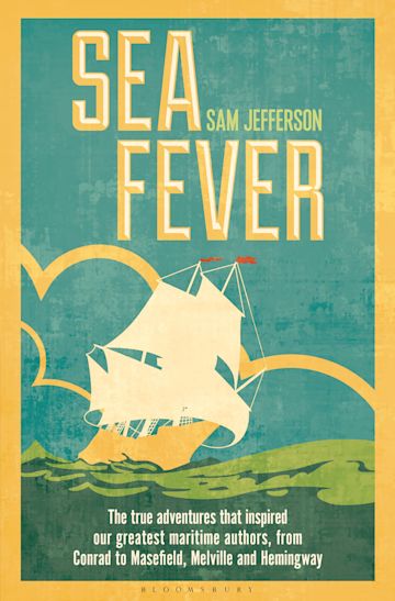 Sea Fever: The True Adventures that Inspired our Greatest Maritime ...