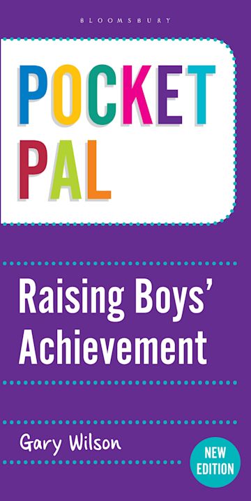 Pocket PAL: Raising Boys' Achievement: : Gary Wilson: Bloomsbury Education