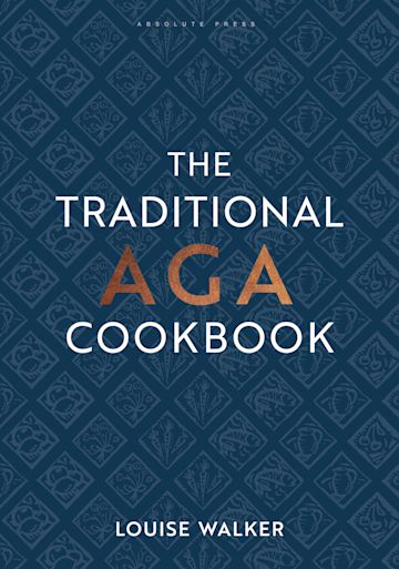 The Traditional Aga Cookbook: Recipes for your home: Aga and Range ...