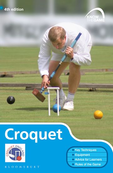 Croquet: : Know the Game Croquet Association Bloomsbury Sport