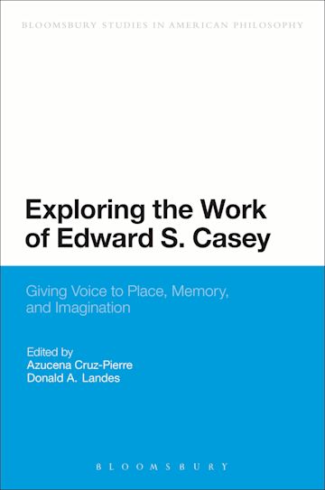 Exploring the Work of Edward S. Casey: Giving Voice to Place, Memory ...