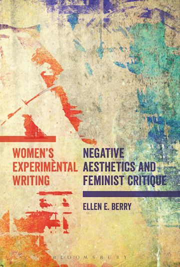 Women's Experimental Writing: Negative Aesthetics and Feminist Critique ...