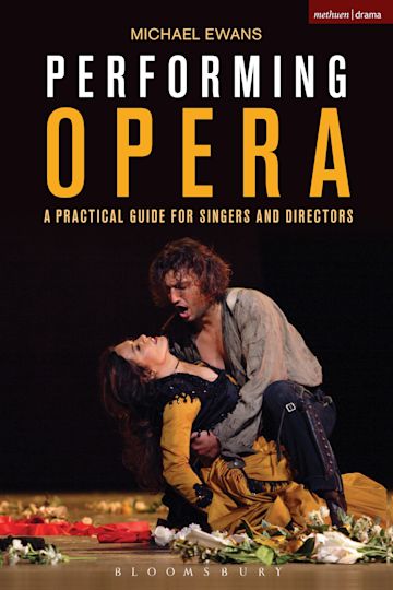 Performing Opera: A Practical Guide for Singers and Directors ...
