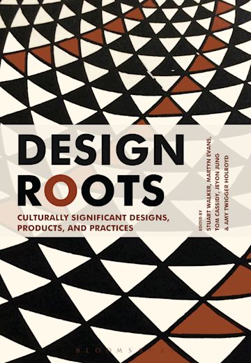 Design Roots: Culturally Significant Designs, Products and Practices ...