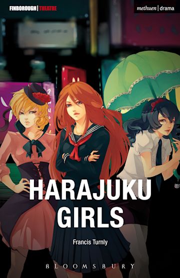 Harajuku Girls: : Modern Plays Francis Turnly Methuen Drama