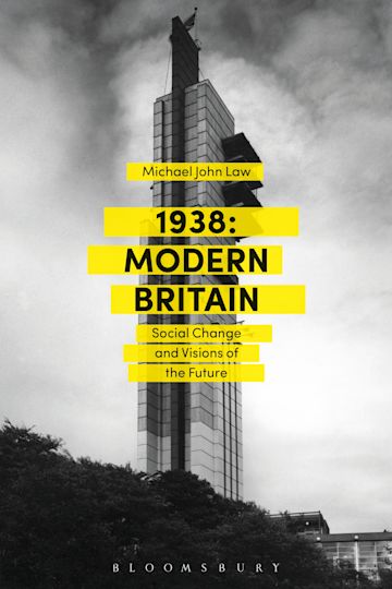 1938: Modern Britain: Social Change and Visions of the Future: Michael ...