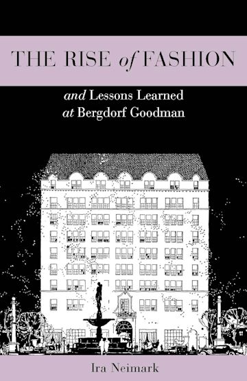 The Rise of Fashion and Lessons Learned at Bergdorf Goodman: : Ira ...