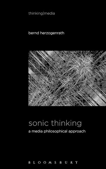 Sonic Thinking: A Media Philosophical Approach: Thinking Media Bernd ...