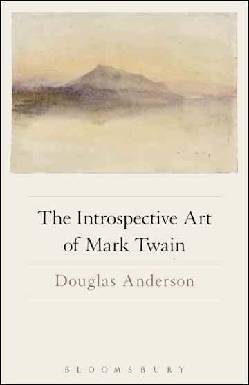The Introspective Art of Mark Twain: : Douglas Anderson: Bloomsbury ...