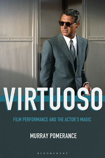 Virtuoso: Film Performance and the Actor's Magic: Murray Pomerance ...