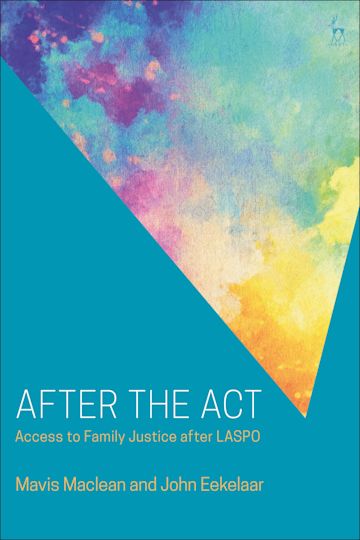 After the Act: Access to Family Justice after LASPO: Mavis Maclean ...