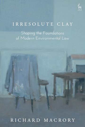 Irresolute Clay: Shaping the Foundations of Modern Environmental Law ...