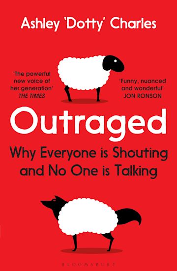 Outraged: Why Everyone is Shouting and No One is Talking: Ashley 'Dotty ...