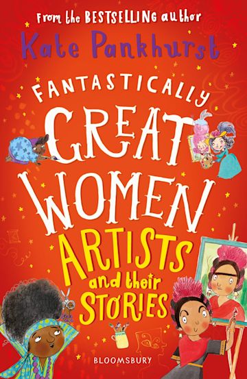 Fantastically Great Women Artists and Their Stories: : Kate Pankhurst ...