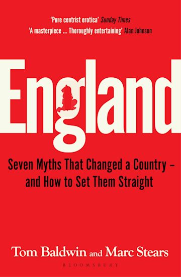 England: Seven Myths That Changed a Country – and How to Set Them ...