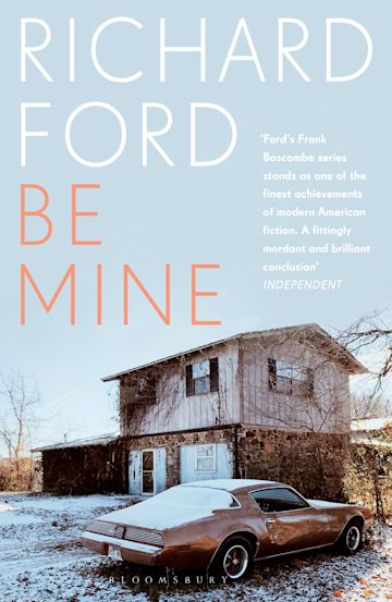 Be Mine: : Richard Ford: Bloomsbury Publishing