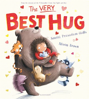 The Very Best Hug: : Smriti Prasadam-Halls: Bloomsbury Children's Books
