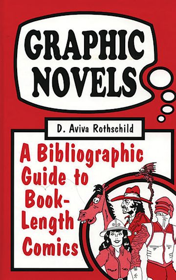 Graphic Novels: A Bibliographic Guide to Book-Length Comics: D. Aviva ...