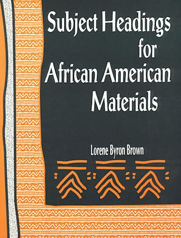 Subject Headings for African American Materials: : Lorene Byron Brown ...