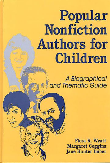 Popular Nonfiction Authors for Children: A Biographical and Thematic ...