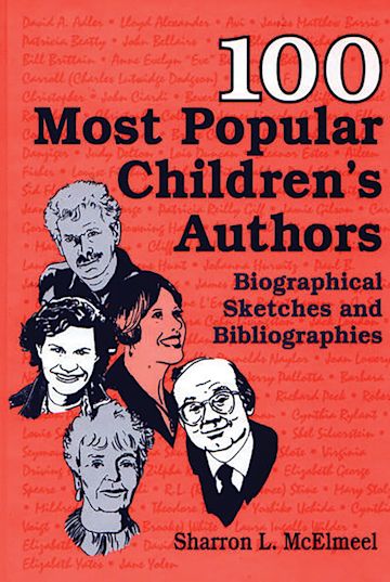 100 Most Popular Children's Authors: Biographical Sketches and ...