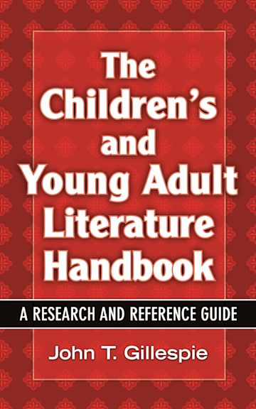 The Children's and Young Adult Literature Handbook: A Research and ...