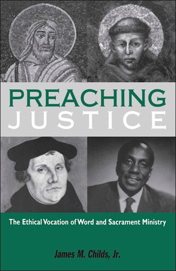 Preaching Justice: The Ethical Vocation of Word and Sacrament Ministry ...