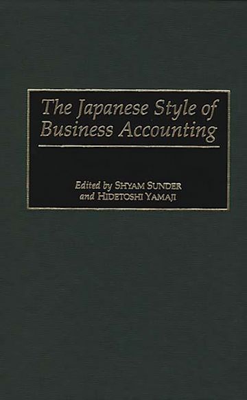 The Japanese Style of Business Accounting: : Shyam Sunder: Praeger