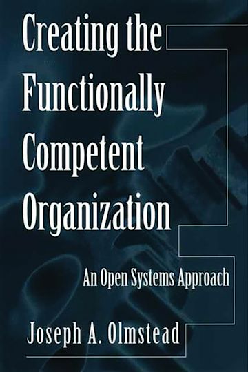 Creating the Functionally Competent Organization: An Open Systems ...