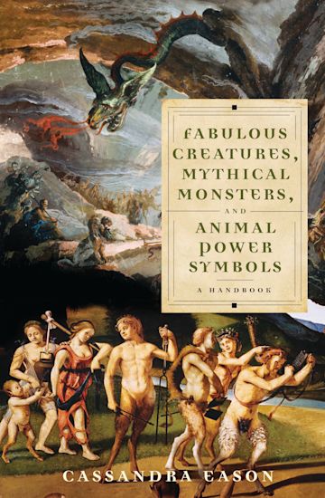 Fabulous Creatures, Mythical Monsters, and Animal Power Symbols: A ...
