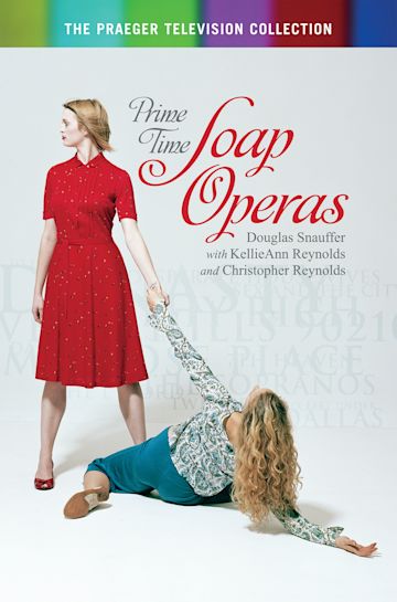 Prime Time Soap Operas: : The Praeger Television Collection Douglas M ...