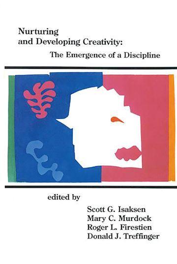 Nurturing and Developing Creativity: The Emergence of a Discipline ...