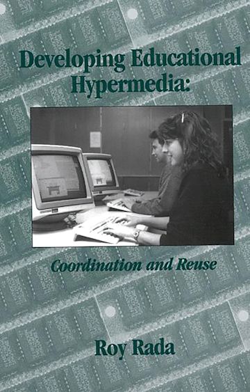 Developing Educational Hypermedia: Coordination and Reuse: Roy Rada ...