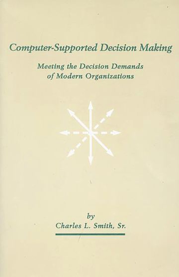Computer-Supported Decision Making: Meeting the Decision Demands of ...