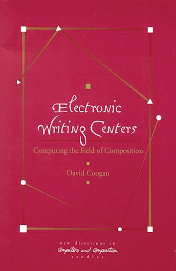 Electronic Writing Centers: Computing in the Field of Composition ...