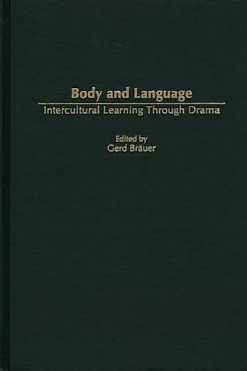 Body and Language: Intercultural Learning Through Drama: Advances in ...