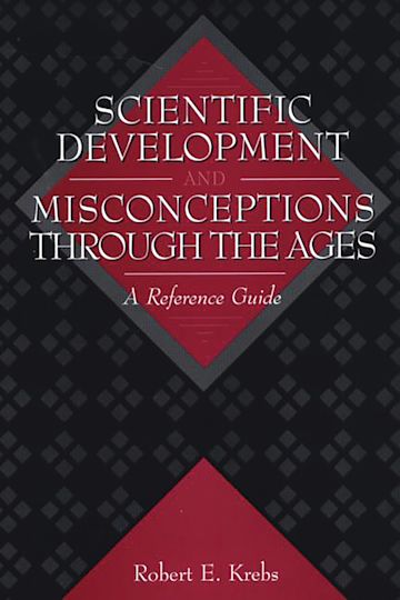 Scientific Development and Misconceptions Through the Ages: A Reference ...