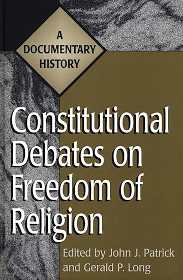 Constitutional Debates on Freedom of Religion: A Documentary History ...
