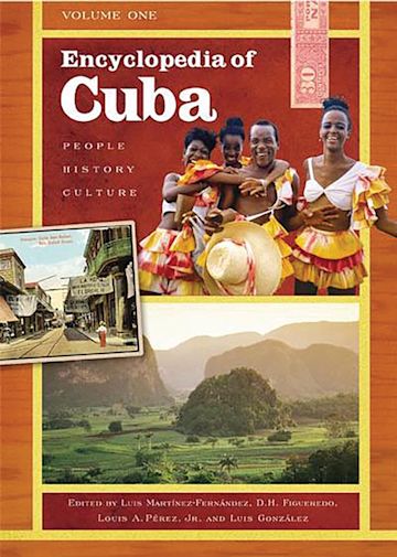 Encyclopedia of Cuba: People, History, Culture, Volume I: Luis Martinez ...