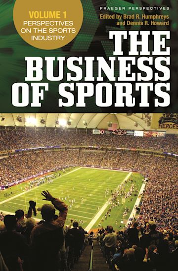 The Business of Sports: Volume 1, Perspectives on the Sports Industry, Volume 2, Economic ...