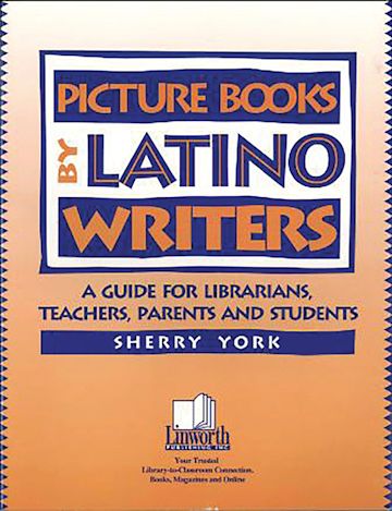 Picture Books by Latino Writers: A Guide for Librarians, Teachers ...