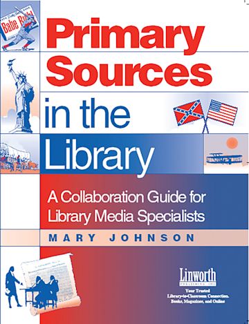 Primary Sources in the Library: A Collaboration Guide for Library Media ...