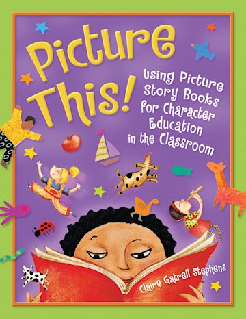 Picture This!: Using Picture Story Books for Character Education in the ...