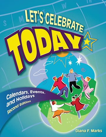 Let's Celebrate Today: Calendars, Events, and Holidays: Diana F. Marks ...