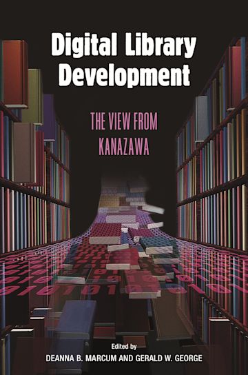 Digital Library Development: The View from Kanazawa: Deanna B. Marcum ...